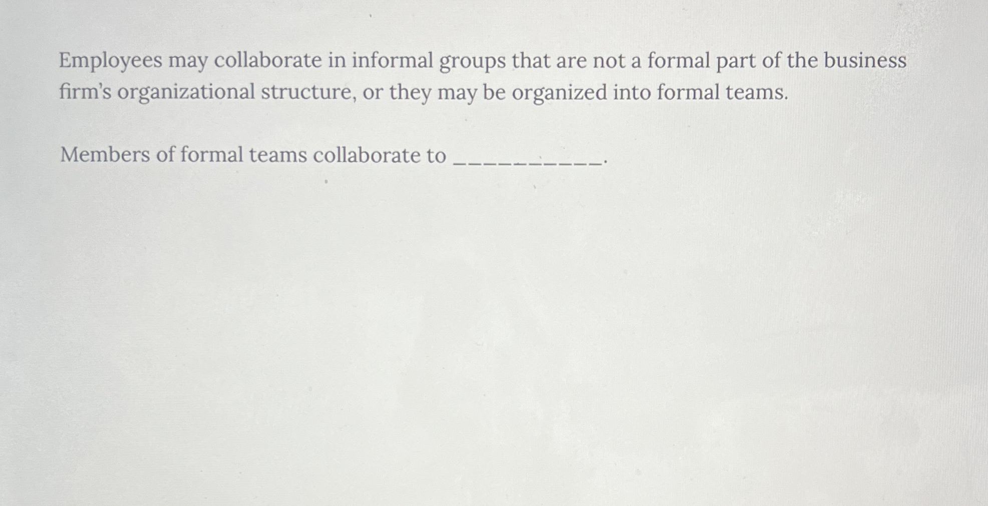 Solved Employees may collaborate in informal groups that are | Chegg.com