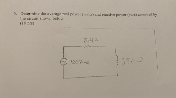 Solved 6. Determine the average real power (watts) and | Chegg.com