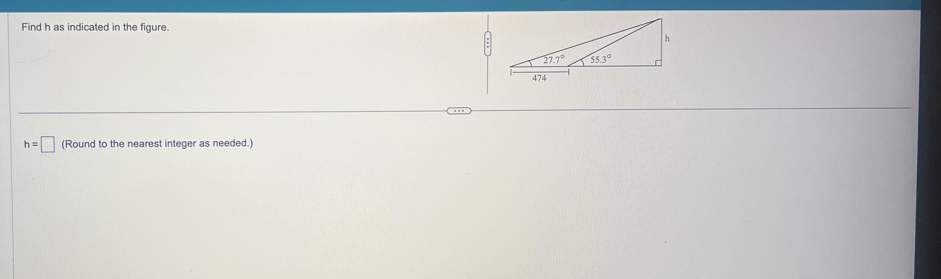 Solved Find h ﻿as indicated in the figure.h=, (Round to the | Chegg.com