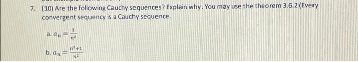 Solved 7. (10) Are the following Cauchy sequences? Explain | Chegg.com