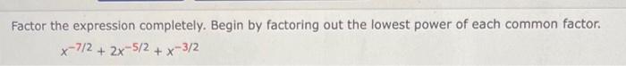 Solved Factor the expression completely. Begin by factoring | Chegg.com