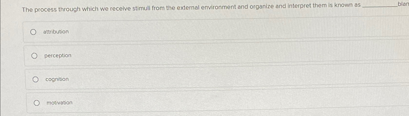 Solved The process through which we receive stimuli from the | Chegg.com