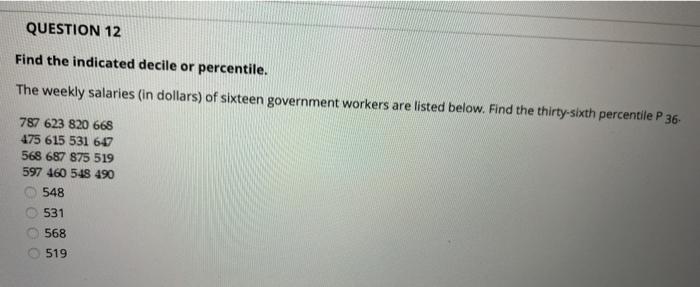 Solved QUESTION 12 Find the indicated decile or percentile. | Chegg.com