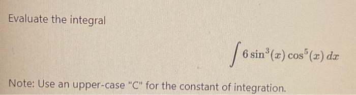Solved Evaluate the integral. Note: Use an upper-case "C" | Chegg.com
