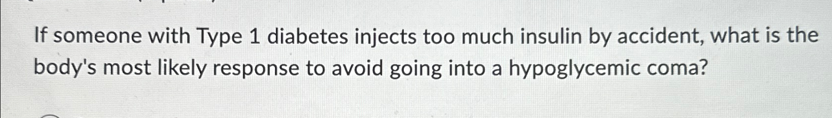 Solved If someone with Type 1 ﻿diabetes injects too much | Chegg.com