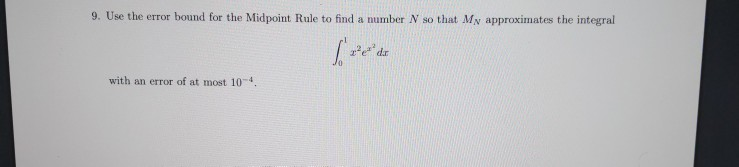 Solved 9. Use the error bound for the Midpoint Rule to find | Chegg.com