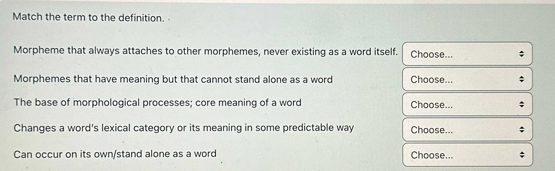 Solved Match the term to the definition.Morpheme that always | Chegg.com