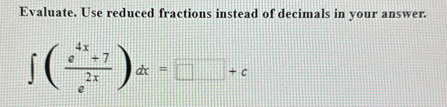 Solved Evaluate. Use reduced fractions instead of decimals | Chegg.com