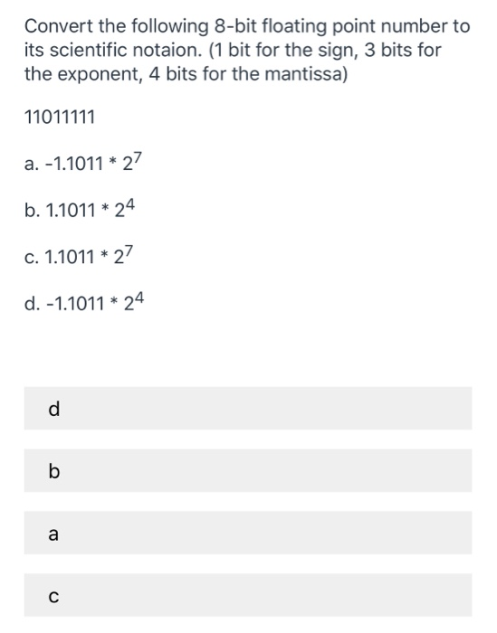 Solved Convert the 8-bit floating point number represented | Chegg.com