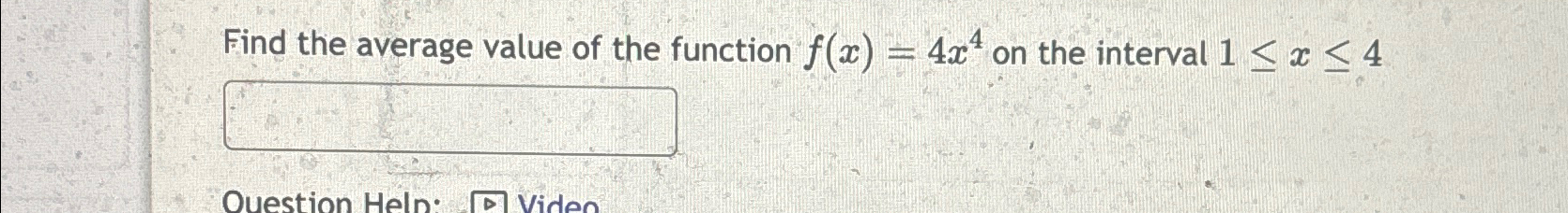 Solved Find the average value of the function f(x)=4x4 ﻿on | Chegg.com