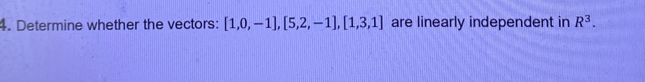 Solved Determine whether the vectors: 1,0,-15,2,-11,3,1 ﻿are | Chegg.com