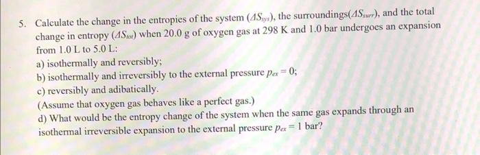 Solved 5. Calculate the change in the entropies of the | Chegg.com