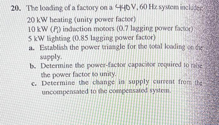 Solved 20. The loading of a factory on a 440 V,60 Hz system | Chegg.com