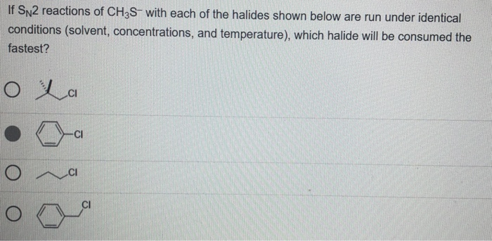 Solved If SN2 reactions of CH3S- with each of the halides | Chegg.com