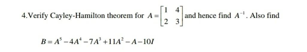 Solved 1 4 4.Verify Cayley-Hamilton theorem for A= | 2 3 and | Chegg.com
