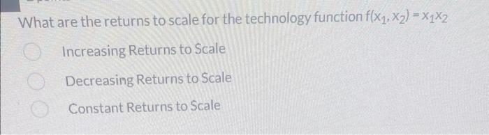 Solved What are the returns to scale for the technology | Chegg.com
