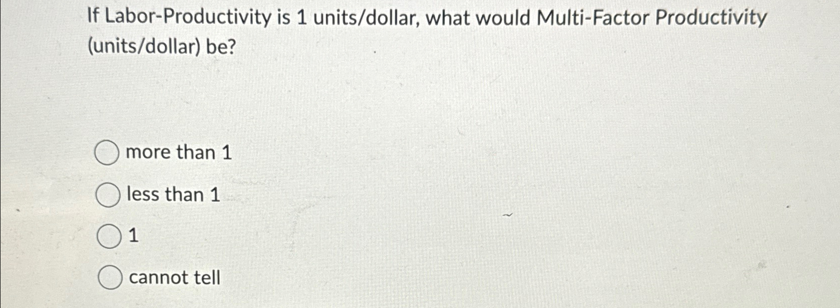 Solved If Labor-Productivity is 1 ﻿units/dollar, ﻿what would | Chegg.com