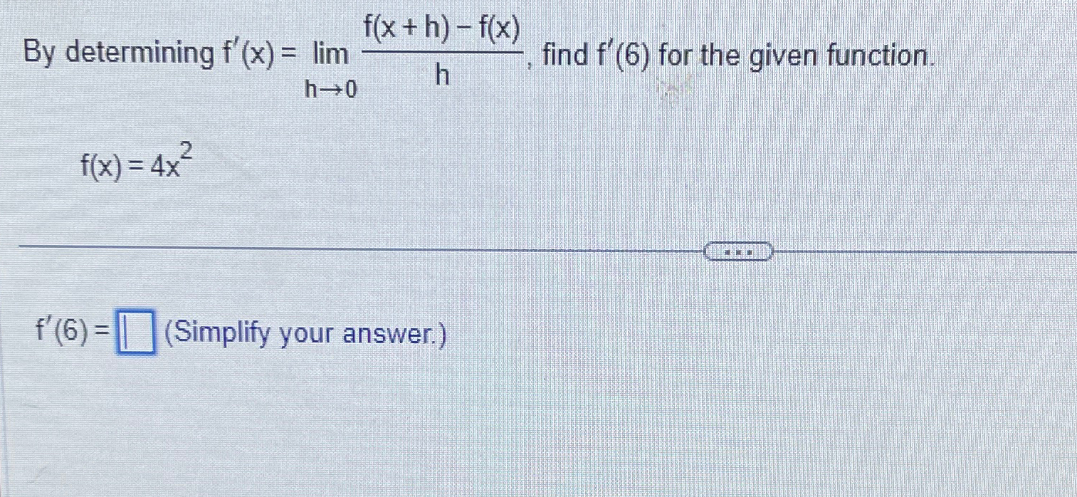 Solved By determining f'(x)=limh→0f(x+h)-f(x)h, ﻿find f'(6) | Chegg.com