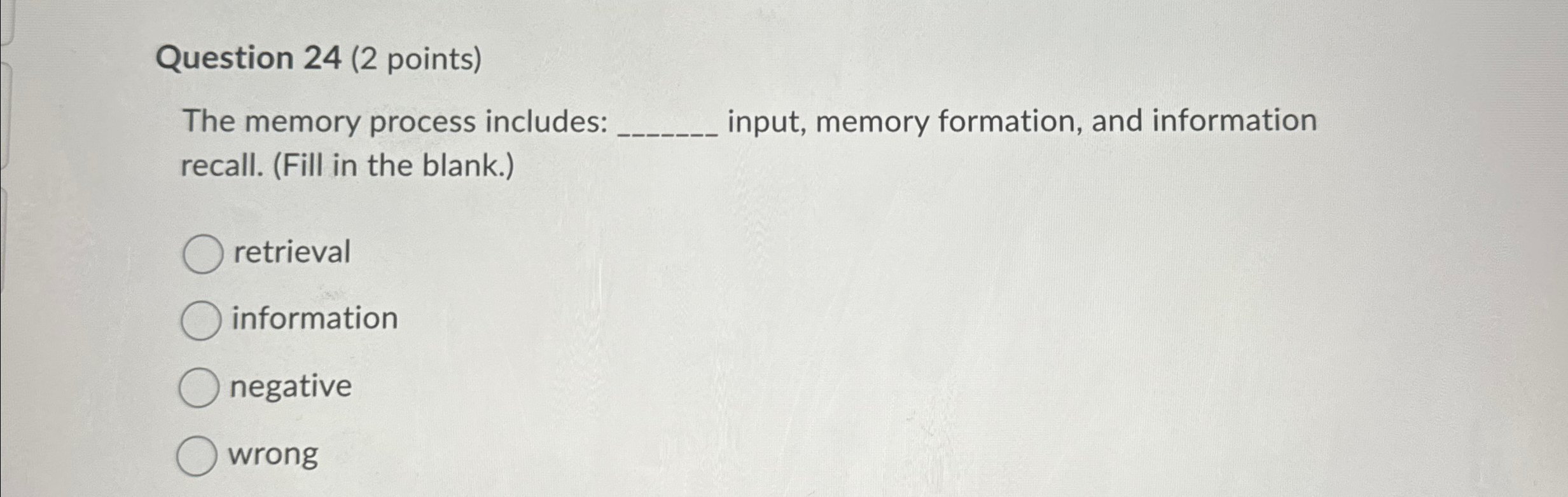Solved Question 24 (2 ﻿points)The memory process includes: | Chegg.com