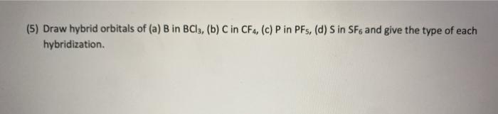 Solved (5) Draw hybrid orbitals of (a) B in BCl3, (b) C in | Chegg.com