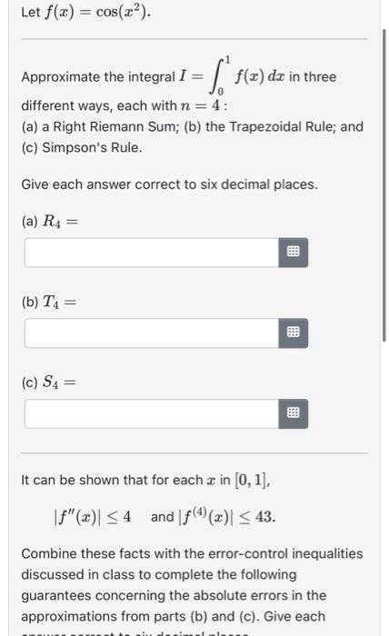 Solved Let f(x)=cos(x2). Approximate the integral | Chegg.com