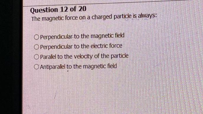 Solved The magnetic force on a charged particle is always: | Chegg.com