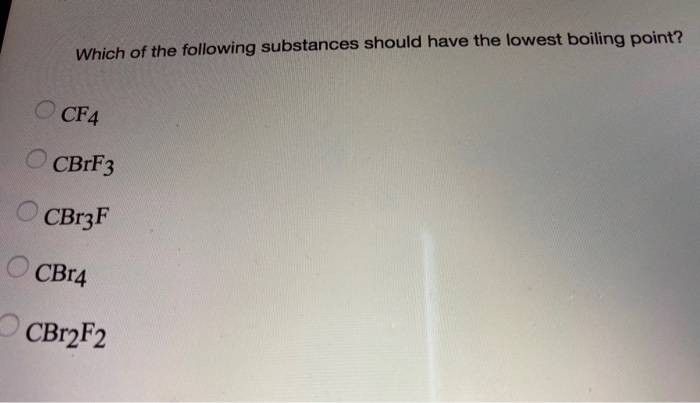 Solved Which of the following substances should have the | Chegg.com