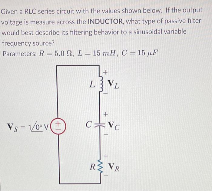 Given a RLC series circuit with the values shown | Chegg.com