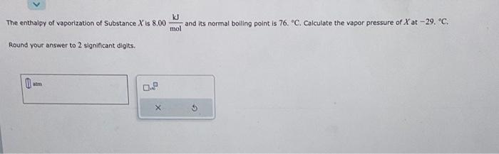 Solved The enthalpy of vaporization of Substance X is | Chegg.com