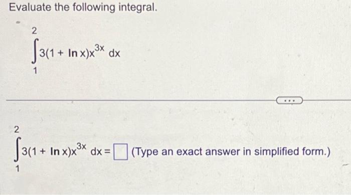 Solved Evaluate the following integral. ∫123(1+lnx)x3xdx | Chegg.com