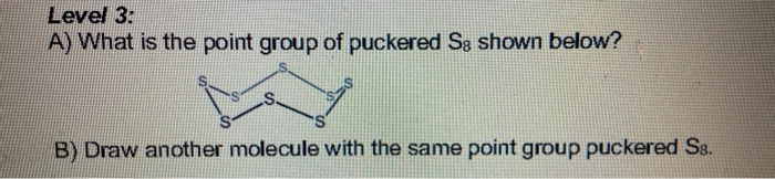 Solved Level 3: A) What is the point group of puckered Sg | Chegg.com