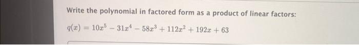 Solved Write the polynomial in factored form as a product of | Chegg.com