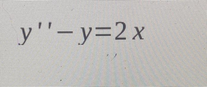 Solved y′′−y=2x | Chegg.com