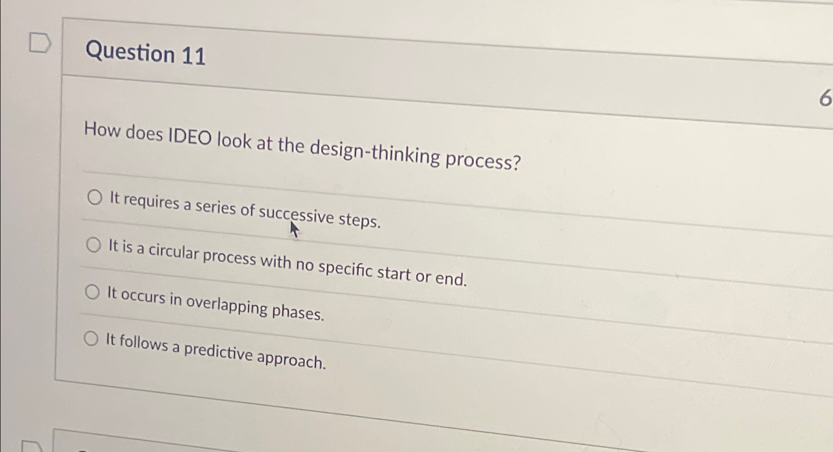 Solved Question 11How does IDEO look at the design-thinking | Chegg.com