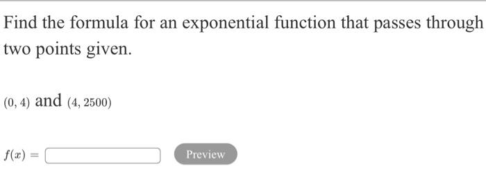 Solved Find the formula for an exponential function that | Chegg.com