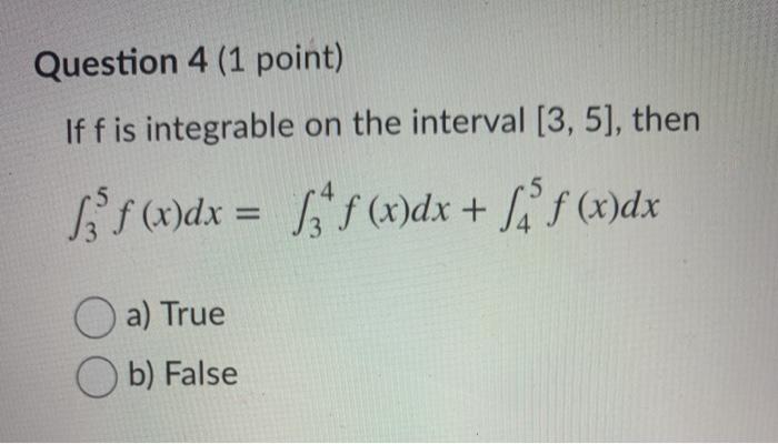Solved Question 4 (1 point) If f is integrable on the | Chegg.com