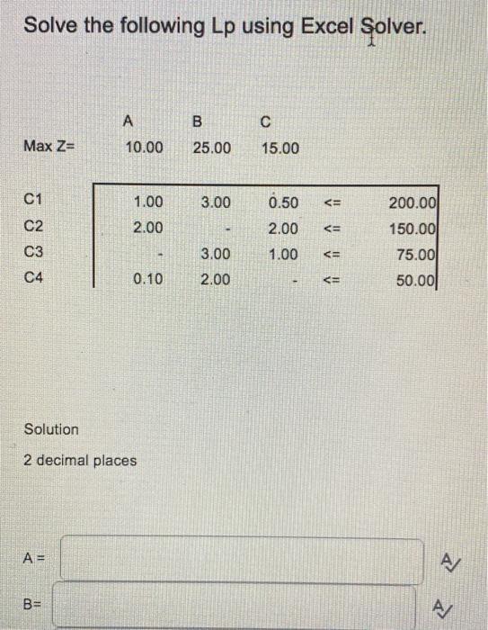 Solved Solve the following Lp using Excel Solver. B с A | Chegg.com