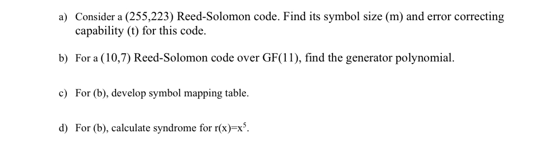 Solved a) ﻿Consider a (255,223) ﻿Reed-Solomon code. Find its | Chegg.com