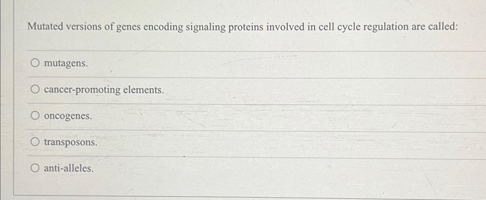 Solved Mutated versions of genes encoding signaling proteins | Chegg.com
