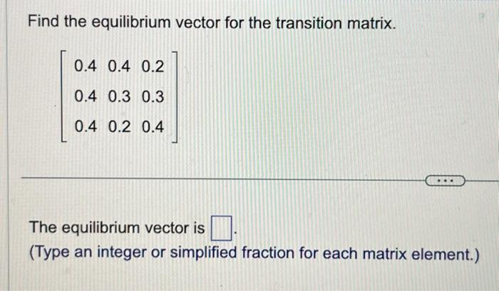 Solved Find the equilibrium vector for the transition | Chegg.com