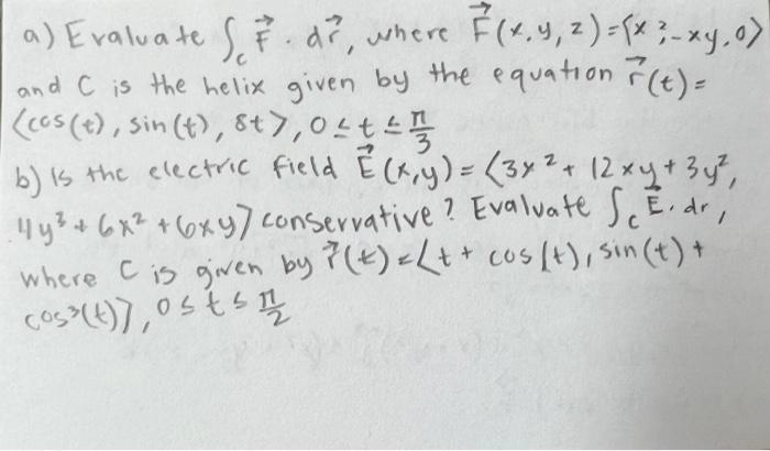 Solved a) Evaluate ∫cF⋅dr, where F(x,y,z)={x2,−xy,0 and C | Chegg.com