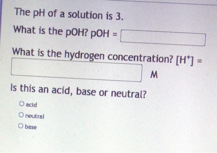 Solved The pH of a solution is 3. What is the pOH? POH What | Chegg.com