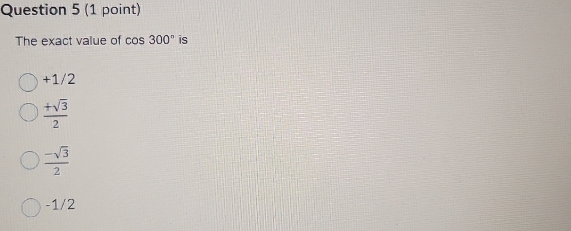 Solved Question 5 (1 ﻿point)The exact value of cos300° | Chegg.com