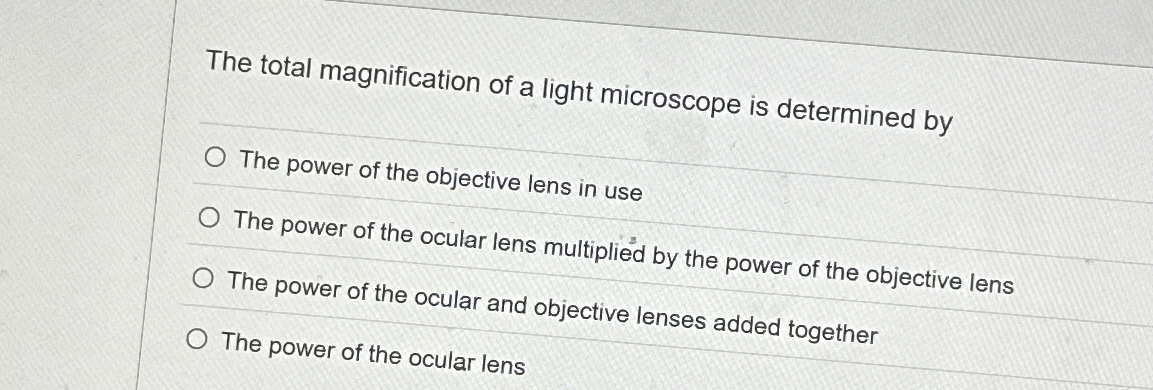 Solved The total magnification of a light microscope is | Chegg.com