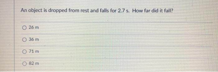 Solved An object is dropped from rest and falls for 2.7 s. | Chegg.com