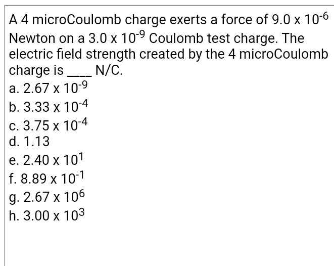 Solved A 4 ﻿microCoulomb charge exerts a force of 9.0×10-6 | Chegg.com