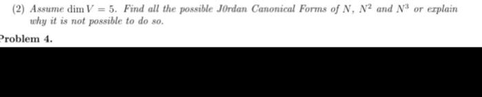Solved 07 Problem 3. Suppose N is a nilpotent mapping on a | Chegg.com