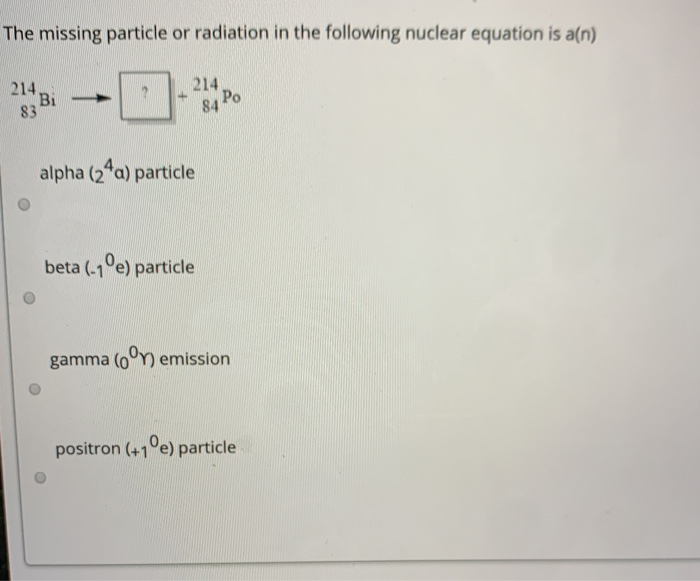 Solved The missing particle or radiation in the following | Chegg.com