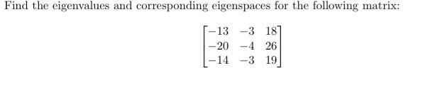 Solved ⎣⎡−13−20−14−3−4−3182619⎦⎤ | Chegg.com
