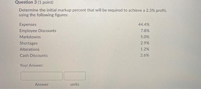 Solved Question 3 (1 point) Determine the initial markup | Chegg.com